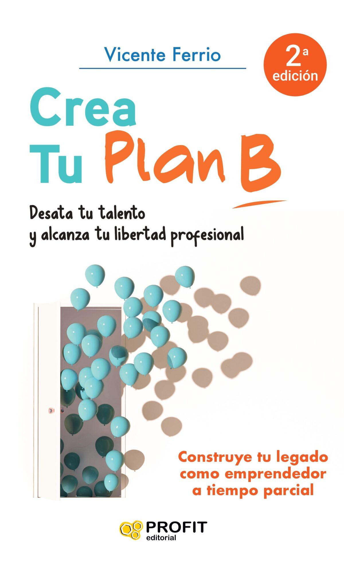 Crea tu plan B: Desata tu talento y alcanza tu libertad profesional ...